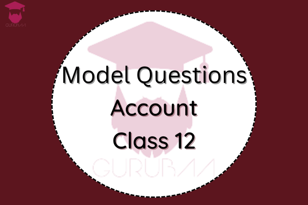 Class 12 Account NEB Model Questions Set A and Set B (2079 / 2080 ...