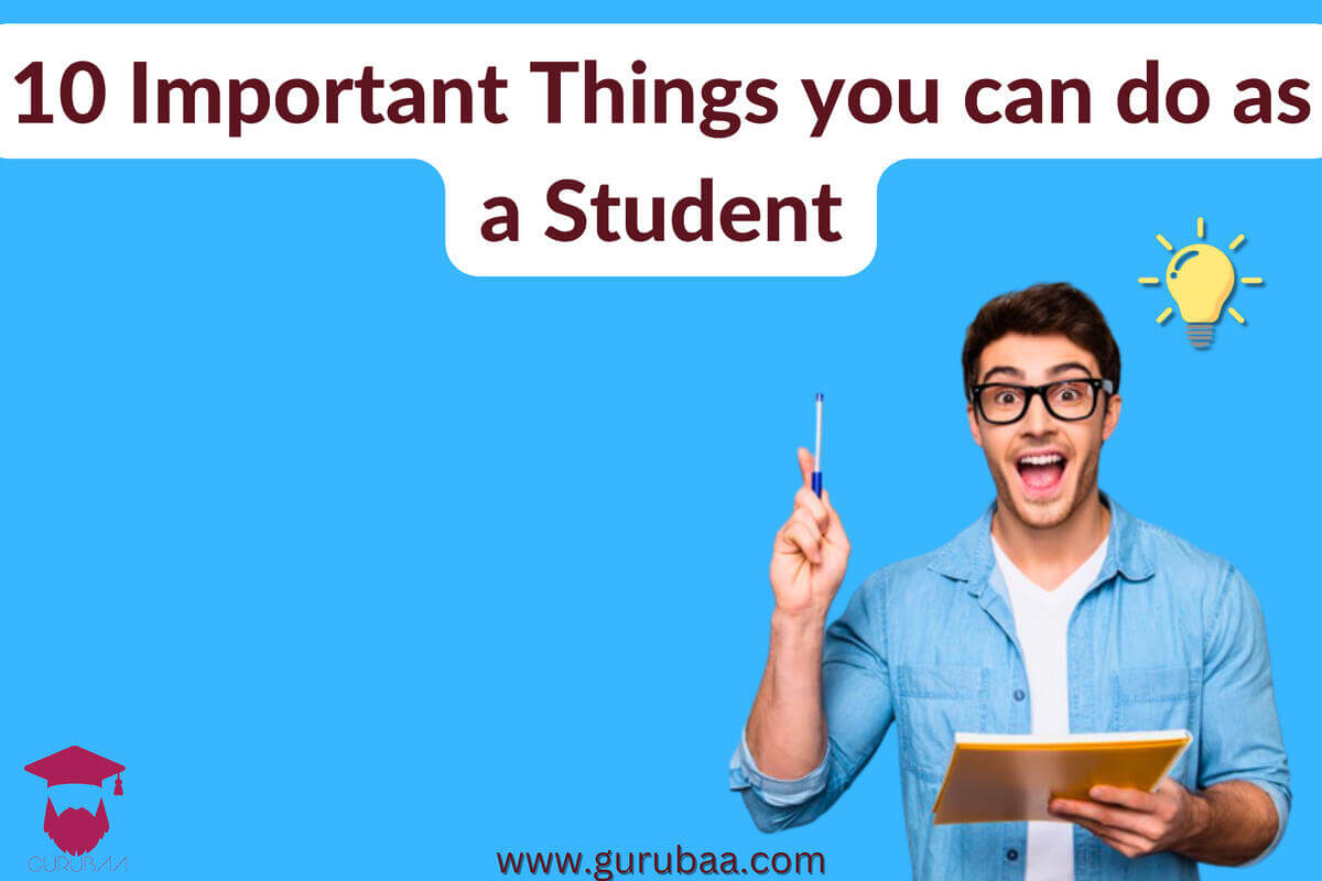 10 Important Things you can do as a Student - Gurubaa Learn