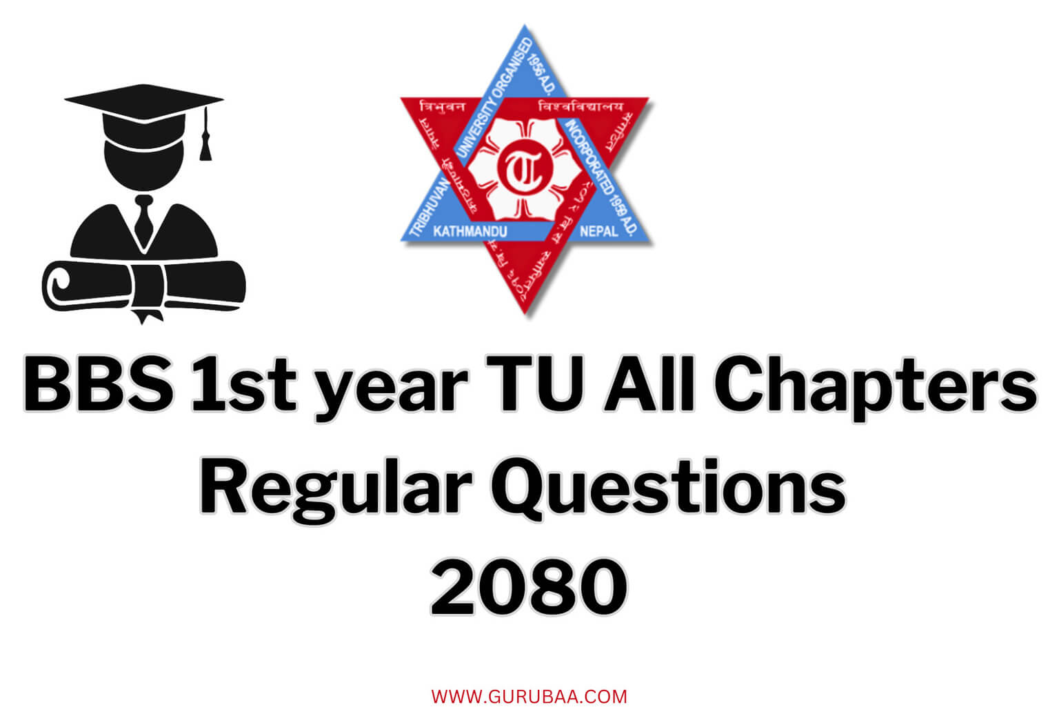 BBS 1st year TU All Chapters Regular Questions 2080 - Gurubaa Learn