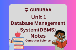Unit 1: Database Management System(DBMS)- Class 12 Computer Science - Gurubaa Learn